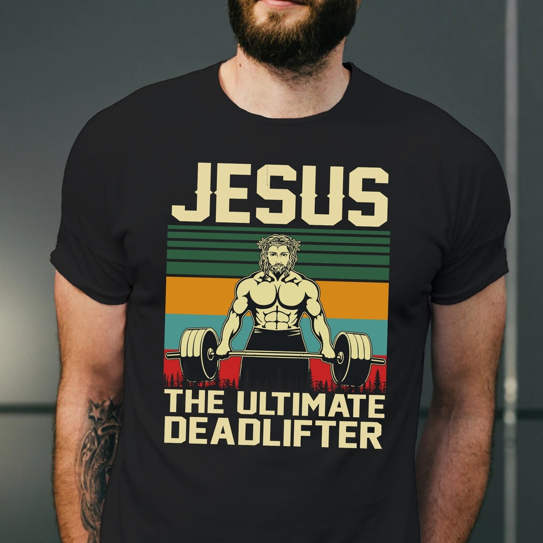 Jesus the Ultimate Deadlifter Vintage T Shirt, Jesus Christian Unisex ...
