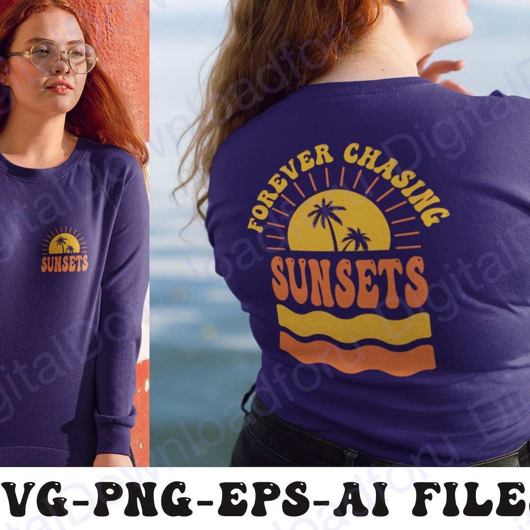 Forever Chasing Sunsets Svg, Sunsets Svg, Trend Svg, Sublimation Design ...