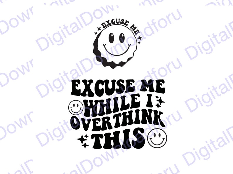 Excuse Me Svg, Excuse Me While I Overthink This Svg, Smiley Face Png ...