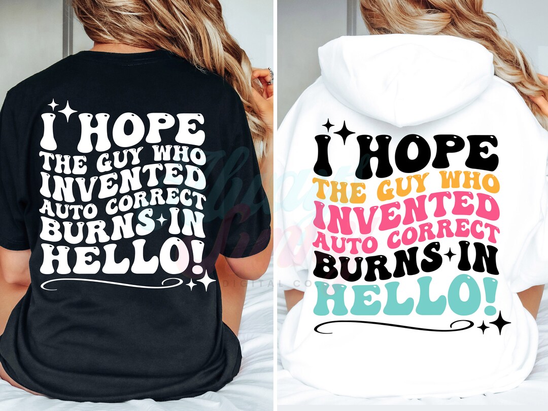 I Hope the Guy Who Invented Auto Correct Burns in Hello SVG, Sarcastic ...