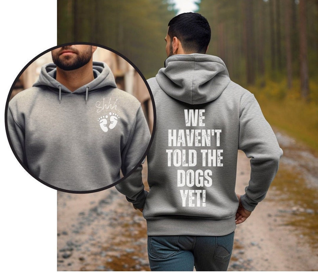 We Haven't Told the Dogs yet Pregnancy Announcement Hoodie - Etsy