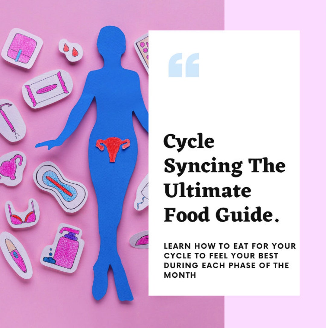Complete Cycle-syncing Nutrition Guide: Menstrual, Follicular ...