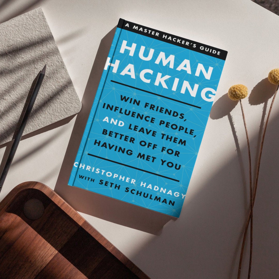 Human Hacking: Win Friends, Influence People, and Leave Them Better off ...