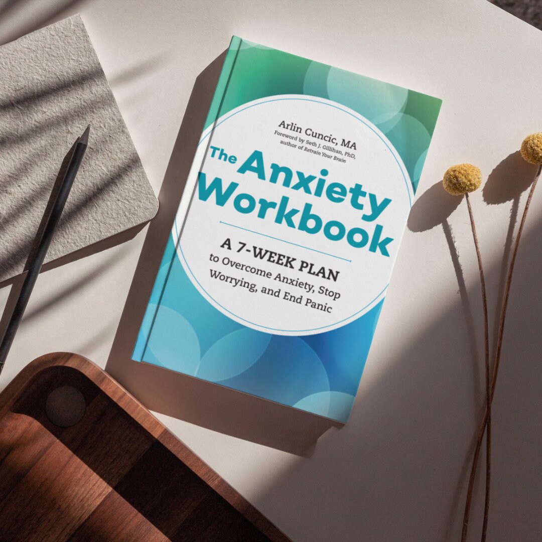 The Anxiety Workbook: 7-week Plan to Overcome Anxiety, Stop Worrying ...