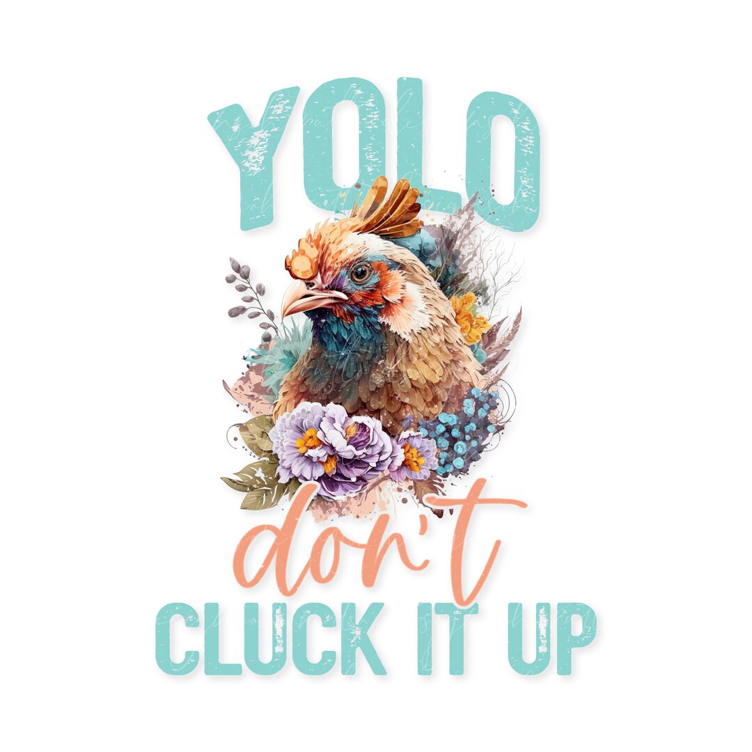 Funny YOLO T-shirt PNG Sarcastic Don't Mess It up Chicken - Etsy
