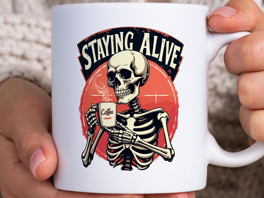Staying Alive Skeleton Mug, Spooky Skull Cup, Halloween Coffee Lover ...