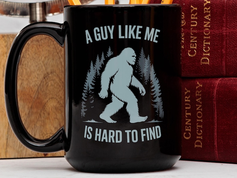 A Guy Like Me is Hard to Find Bigfoot Mug, Funny Sasquatch Gift for Dad ...