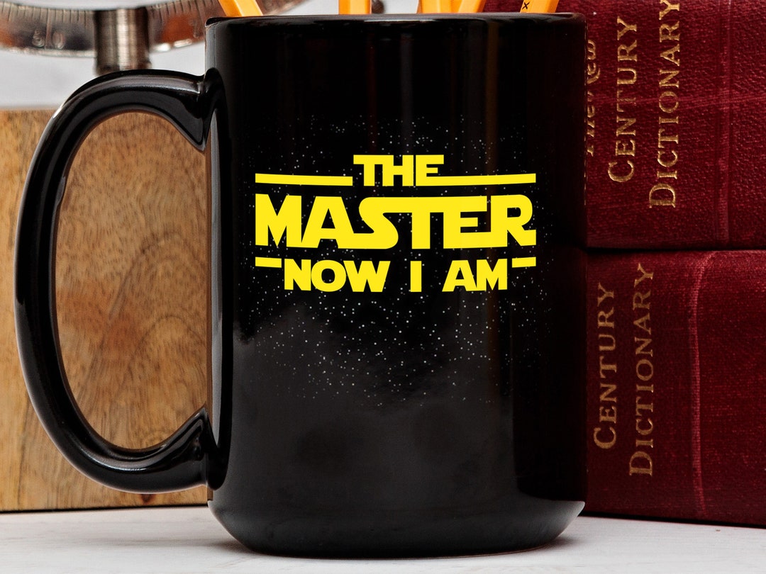 Masters Graduation Mug, the Master Now I Am Coffee Cup, Star Wars ...