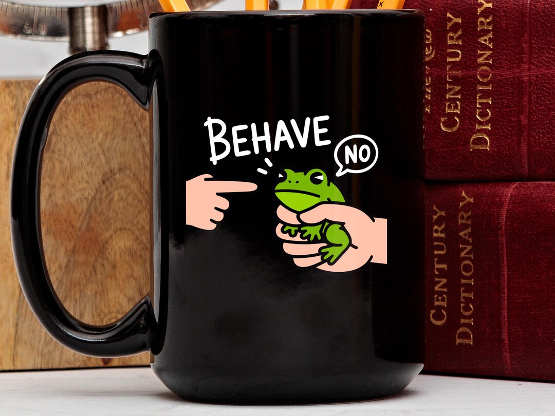 Behave No Frog Meme Mug, Funny Frog Coffee Mug, Novelty Meme Cup, Cute ...