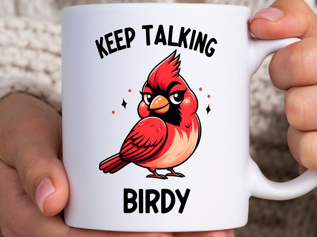 Keep Talking Birdy Mug, Cute Cardinal Bird Coffee Cup, Bird Watcher ...