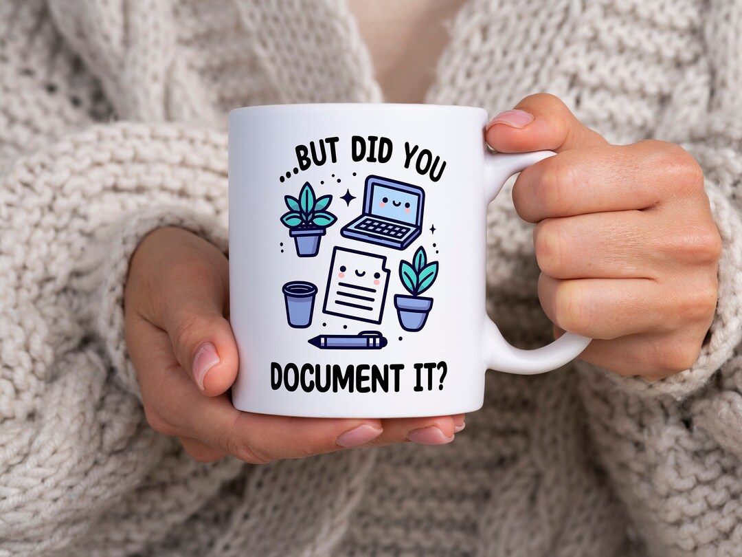 But Did You Document It? Mug, Funny HR Mug, Accounting Tea Cup, IT Mug ...