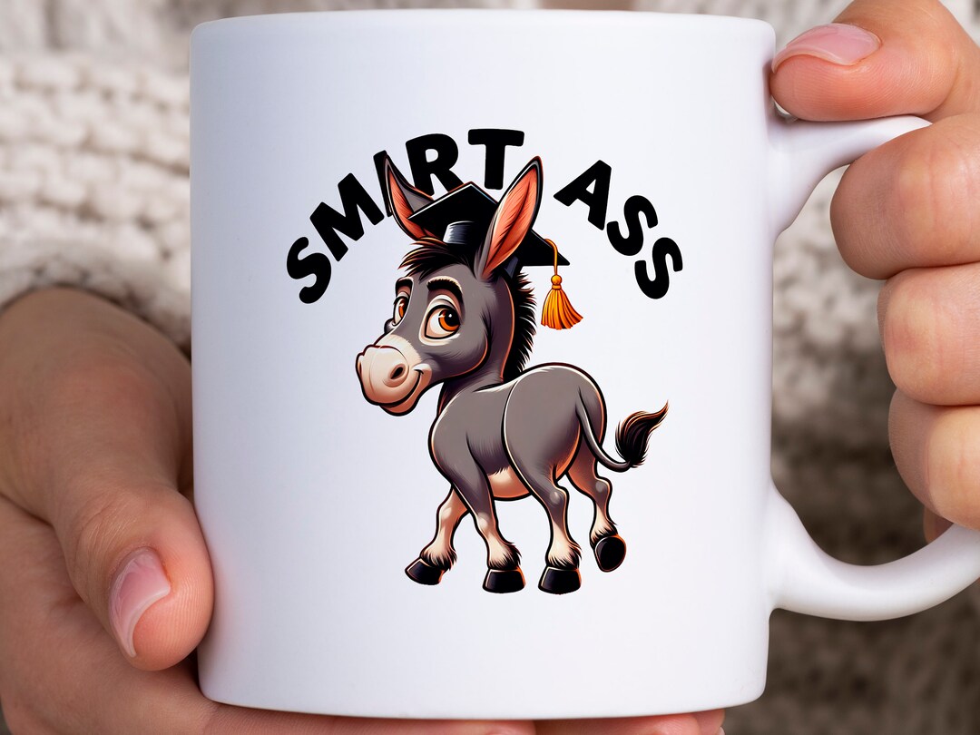 Smart Ass Graduation Mug, Funny Graduate Gift, Clever Donkey With Cap ...