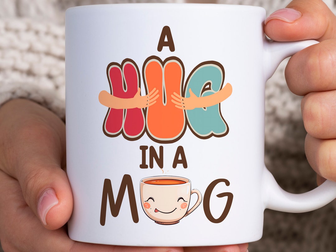 A Hug in a Mug Coffee Cup, Comforting Coffee Cup, Warm Embrace, Long ...