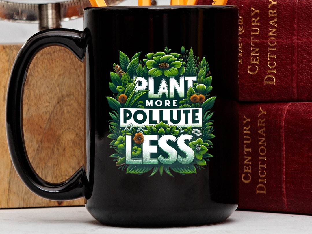 Plant Mug, Plant More Pollute Less Coffee Mug, Eco Friendly Gift ...