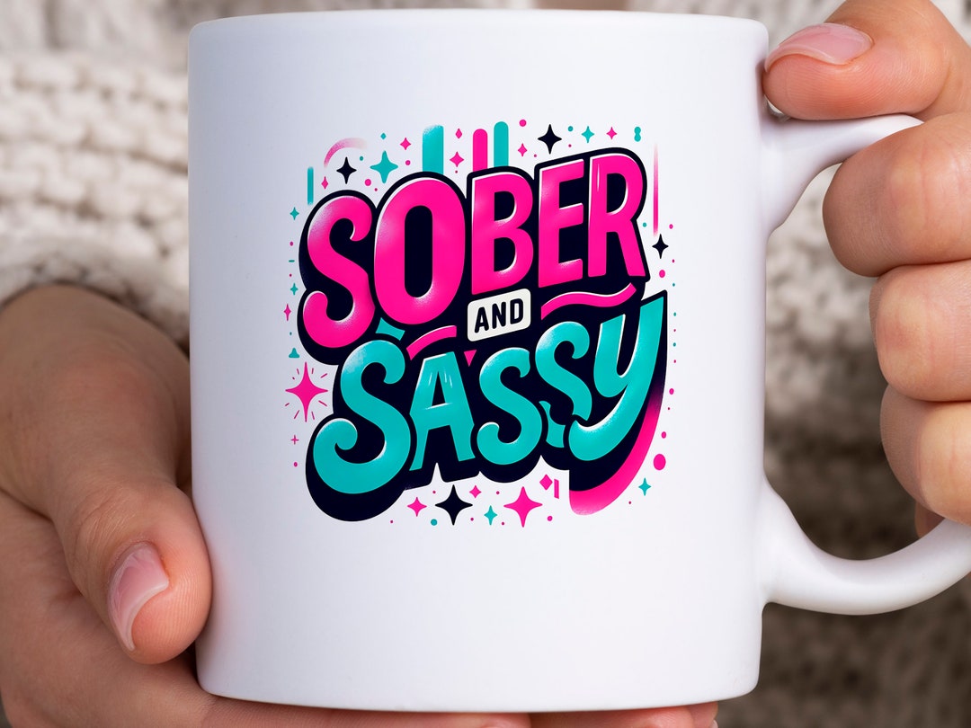 Sobriety Ts Sober And Sassy Mug Sober Coffee Mug Sobriety 4606