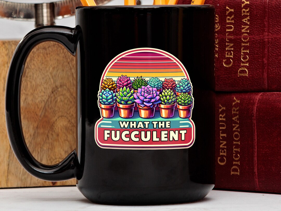 Funny Succulent Mug, Retro What the Fucculent Coffee Cup, Nature Lover ...