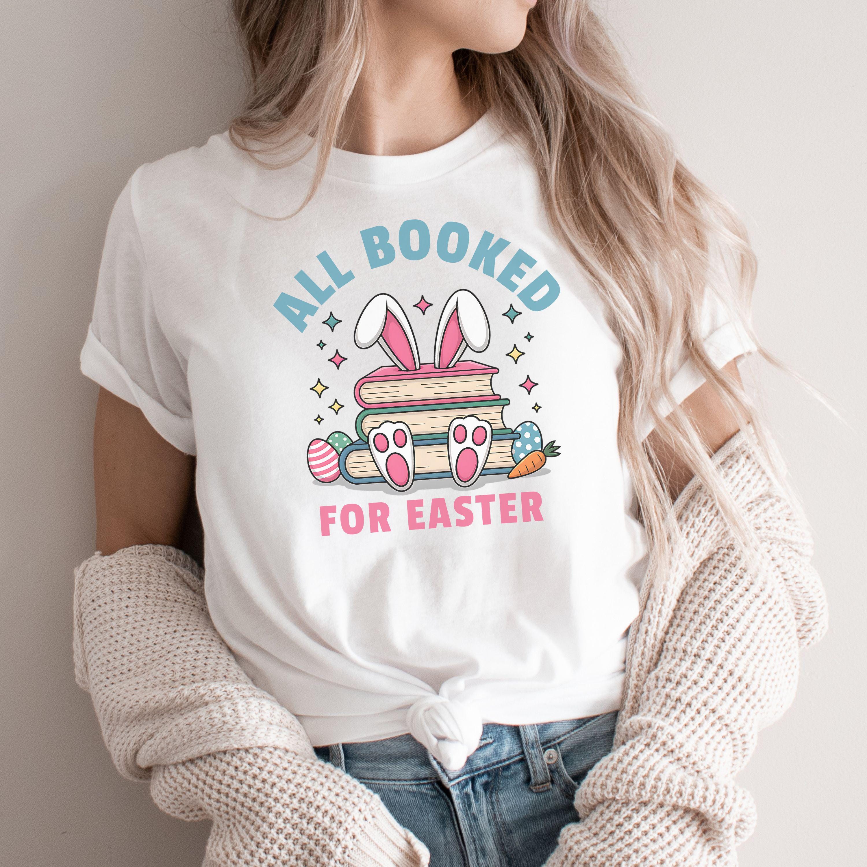All Booked for Easter PNG Cute Easter Shirt Design Cute Bunny Book ...
