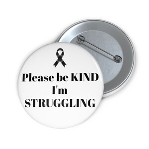 Please Be Kind,i'm Struggling,grief Pin,mourning Pin,loss,struggle ...
