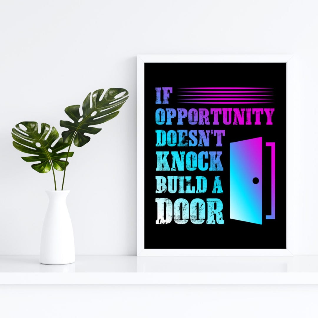 If Opportunity Doesn't Knock Build A Door | Motivational Quote Wall Art ...