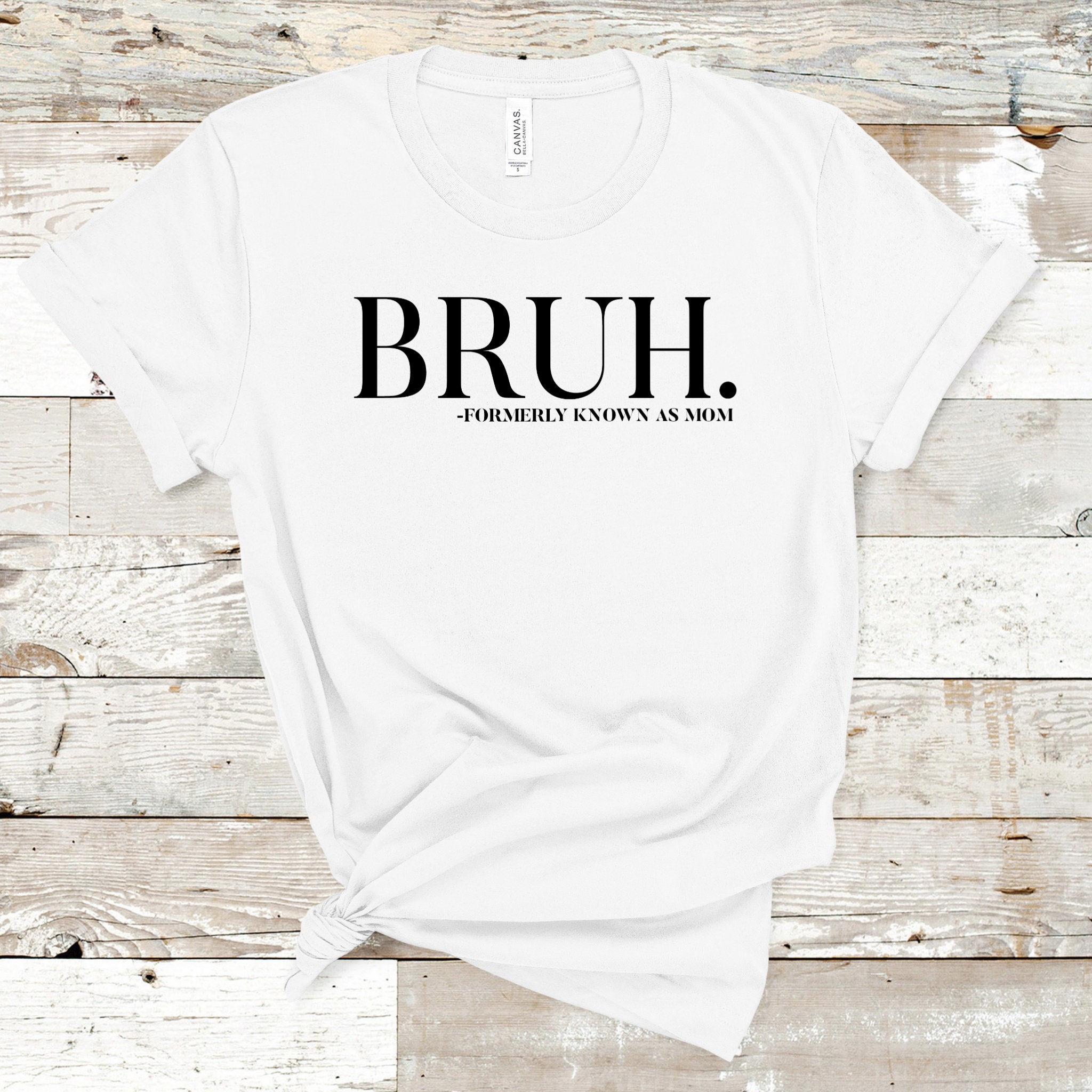 BRUH T-shirt, Formerly Known as Mom T-shrit, Bruh Known as Mom Shirt ...