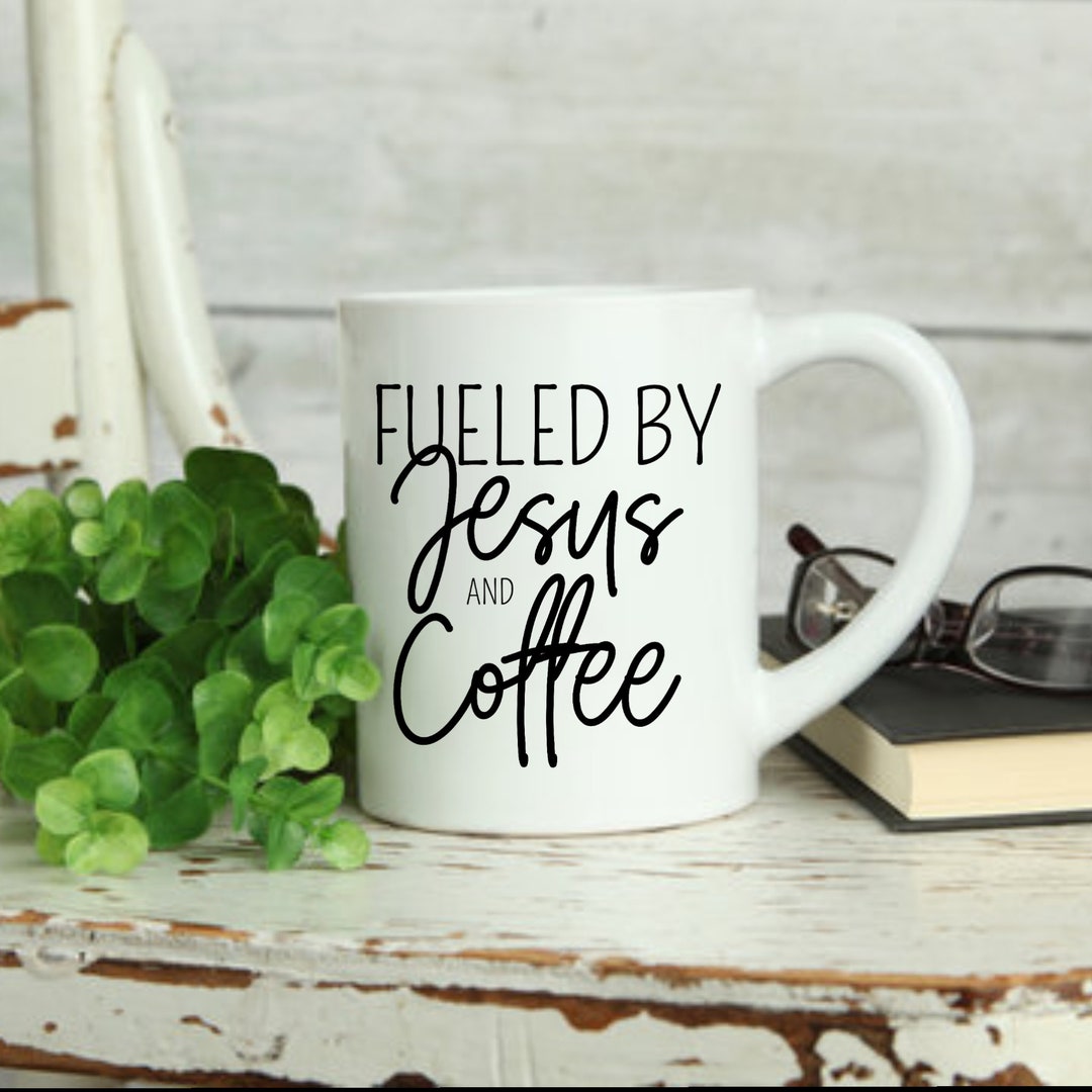 Jesus Coffee Mug, Fueled by Coffee Mug, Jesus and Coffee 11 Oz. Mug ...