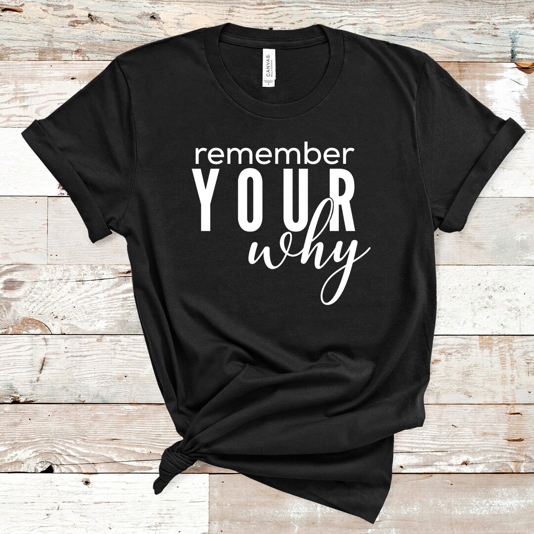 Remember Your Why T-shirt, Your Why Shirt, Faith Tee, Christain Shirt ...