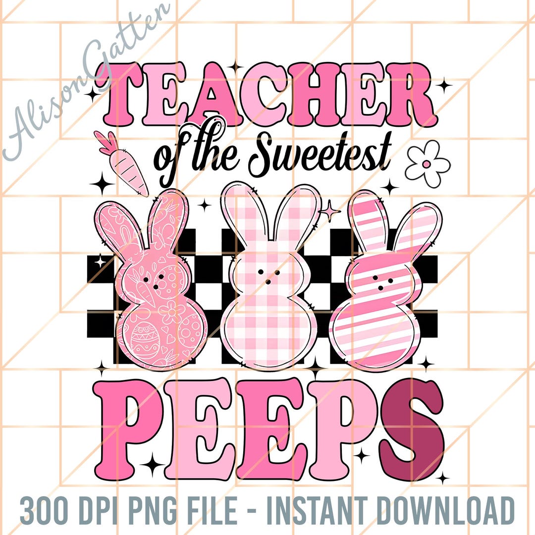 Teacher of the Sweetest Peeps Png, Easter Teacher Png, Happy Easter Day ...