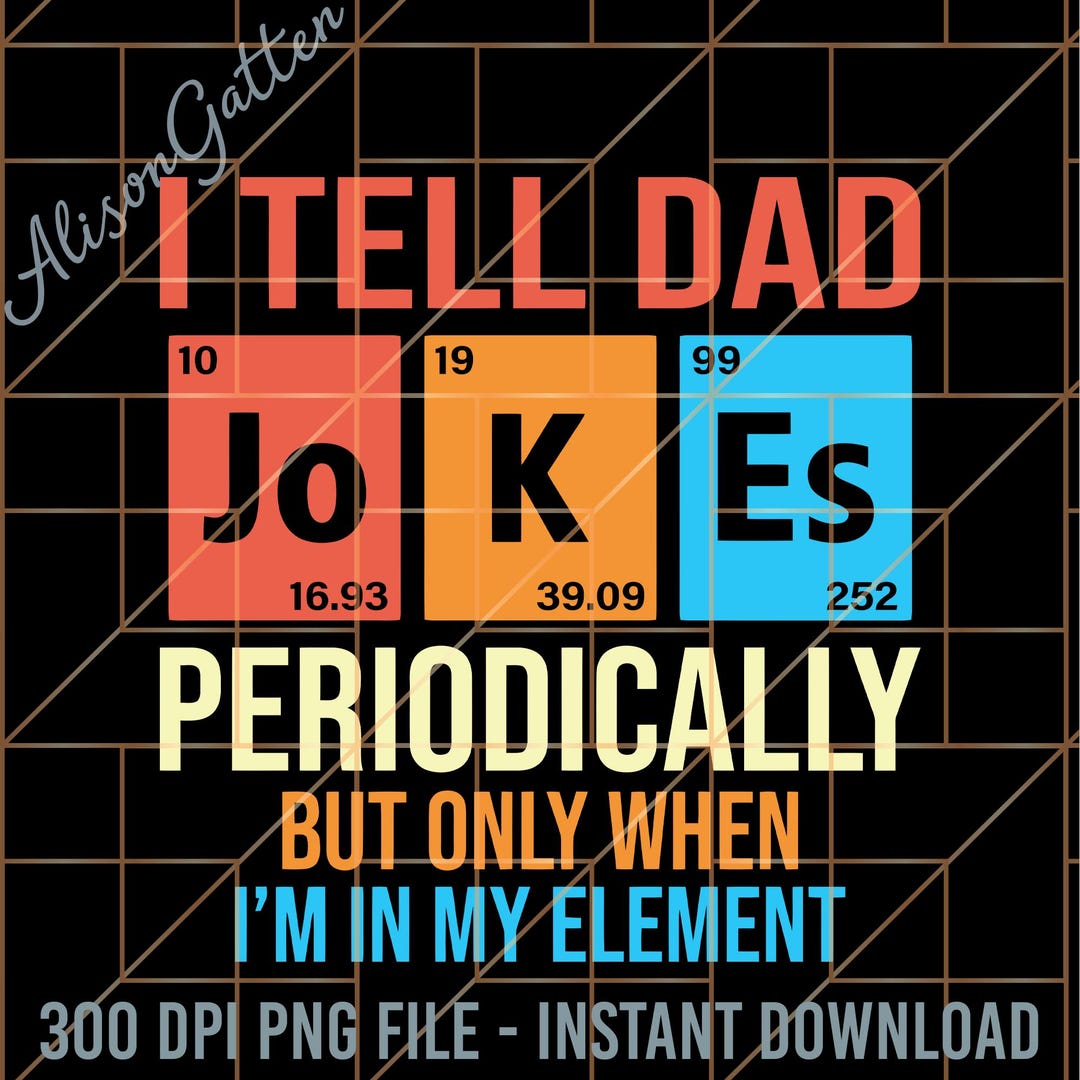 I Tell Dad Jokes Png, Fathers Day Png, I Tell Dad Jokes Periodically ...