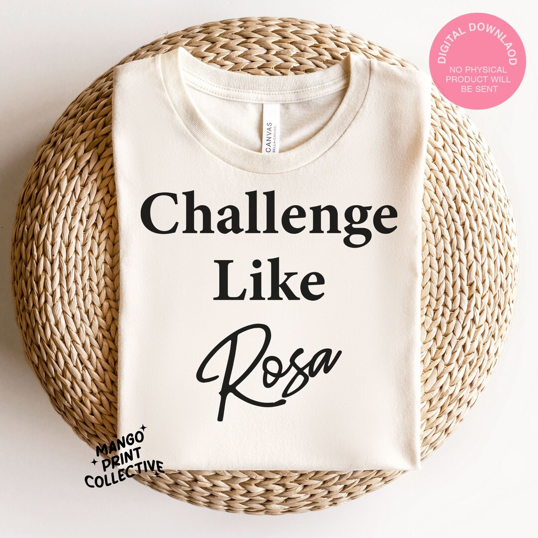 Black History Month SVG PNG, Challenge Like Rosa Svg, Use With DTF ...