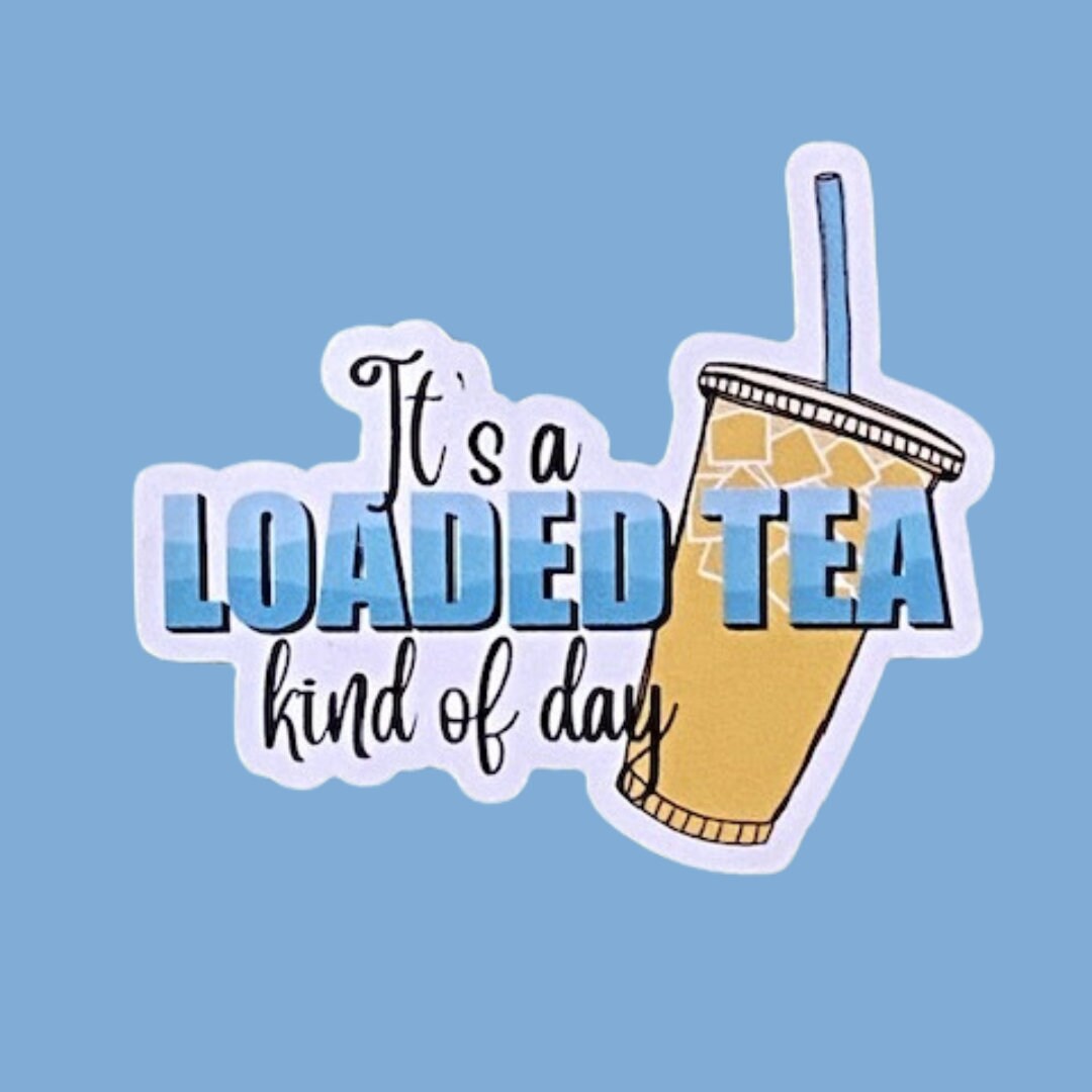 Loaded Tea Sticker Bundle 3 Vinyl Sticker for Loaded Tea Cup Gift for ...