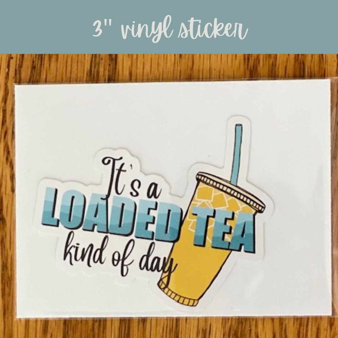Loaded Tea Sticker 3x3 Specialty Vinyl Colorful Sticker for Tea Cup ...
