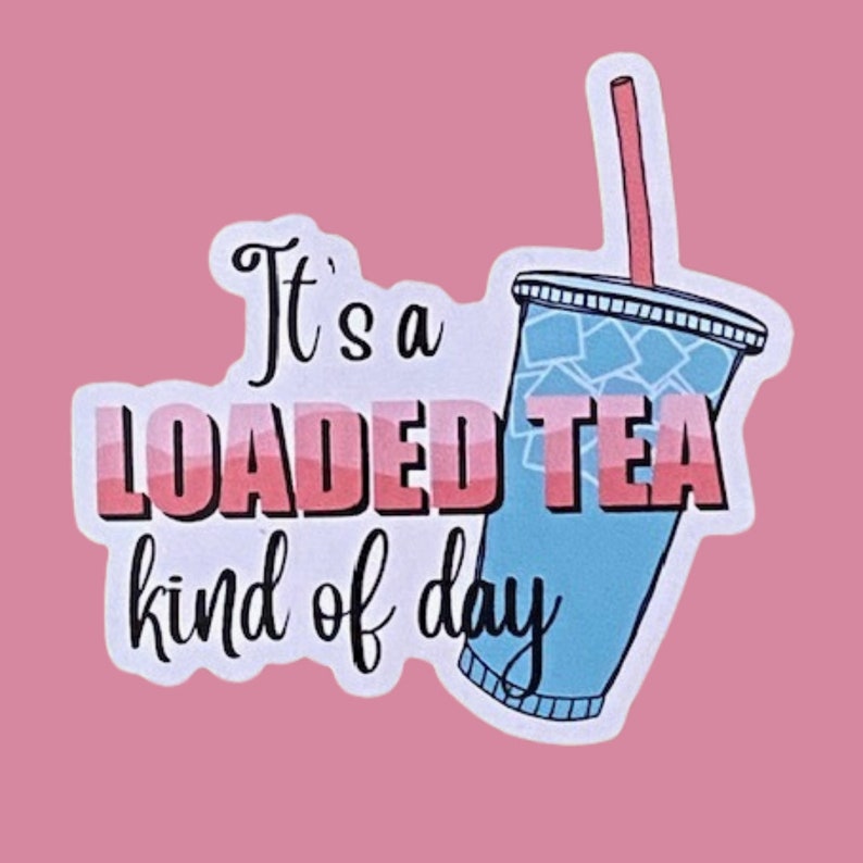 Loaded Tea Sticker Bundle 3 Vinyl Sticker for Loaded Tea Cup Gift for ...