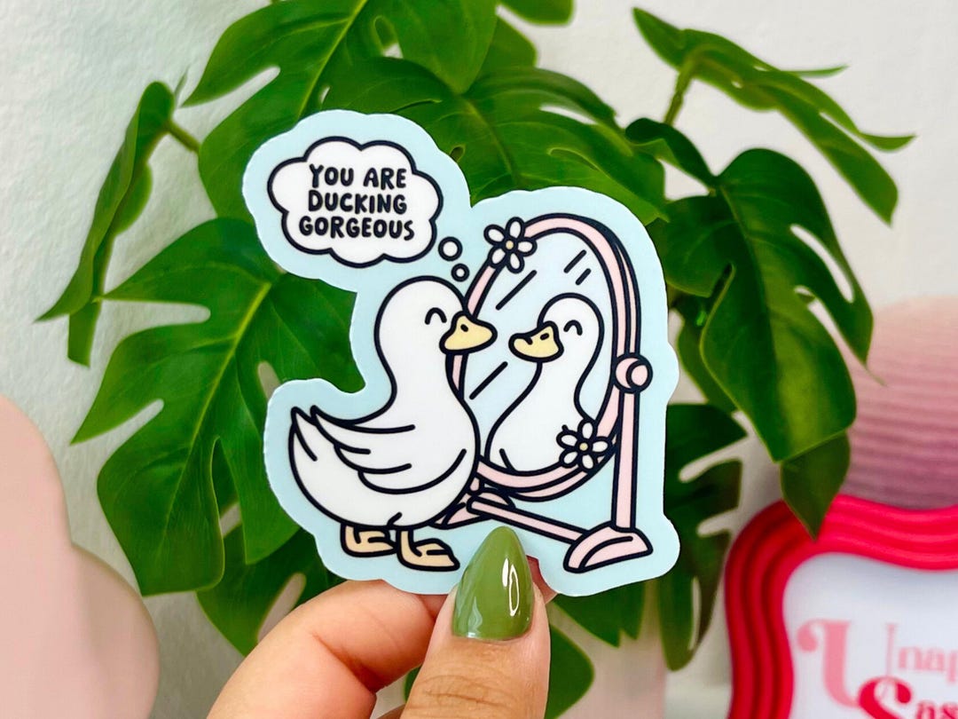 You Are Ducking Gorgeous Waterproof Sticker Perfect for Self Love and ...