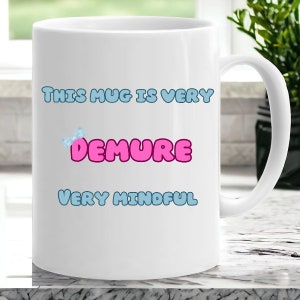 Very Demure, Very Mindful Mug, Tiktok Gift, Cute Mug, Gift for Her ...
