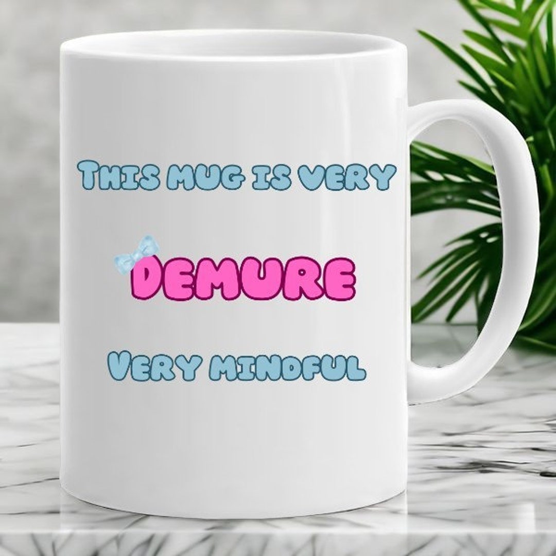 Very Demure, Very Mindful Mug, Tiktok Gift, Cute Mug, Gift for Her ...