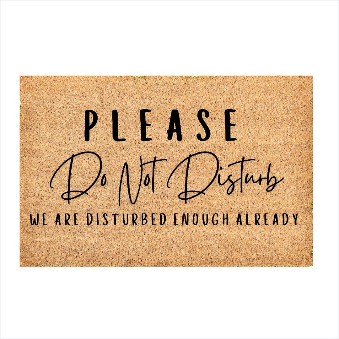Please Do Not Disturb We Are Disturbed Enough Already Door Mat Natural ...