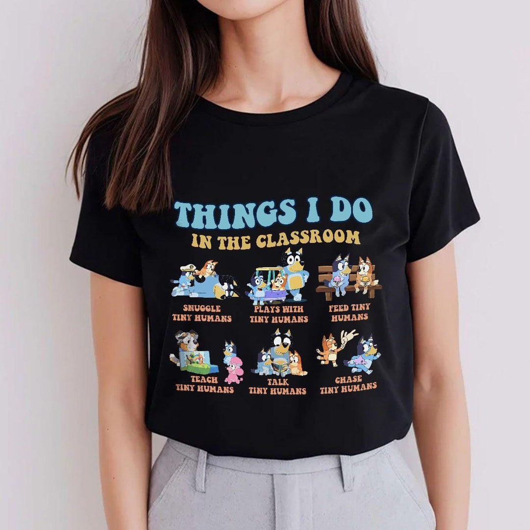 Bluey Things I Do in the Classroom Shirt Car Shirts for - Etsy