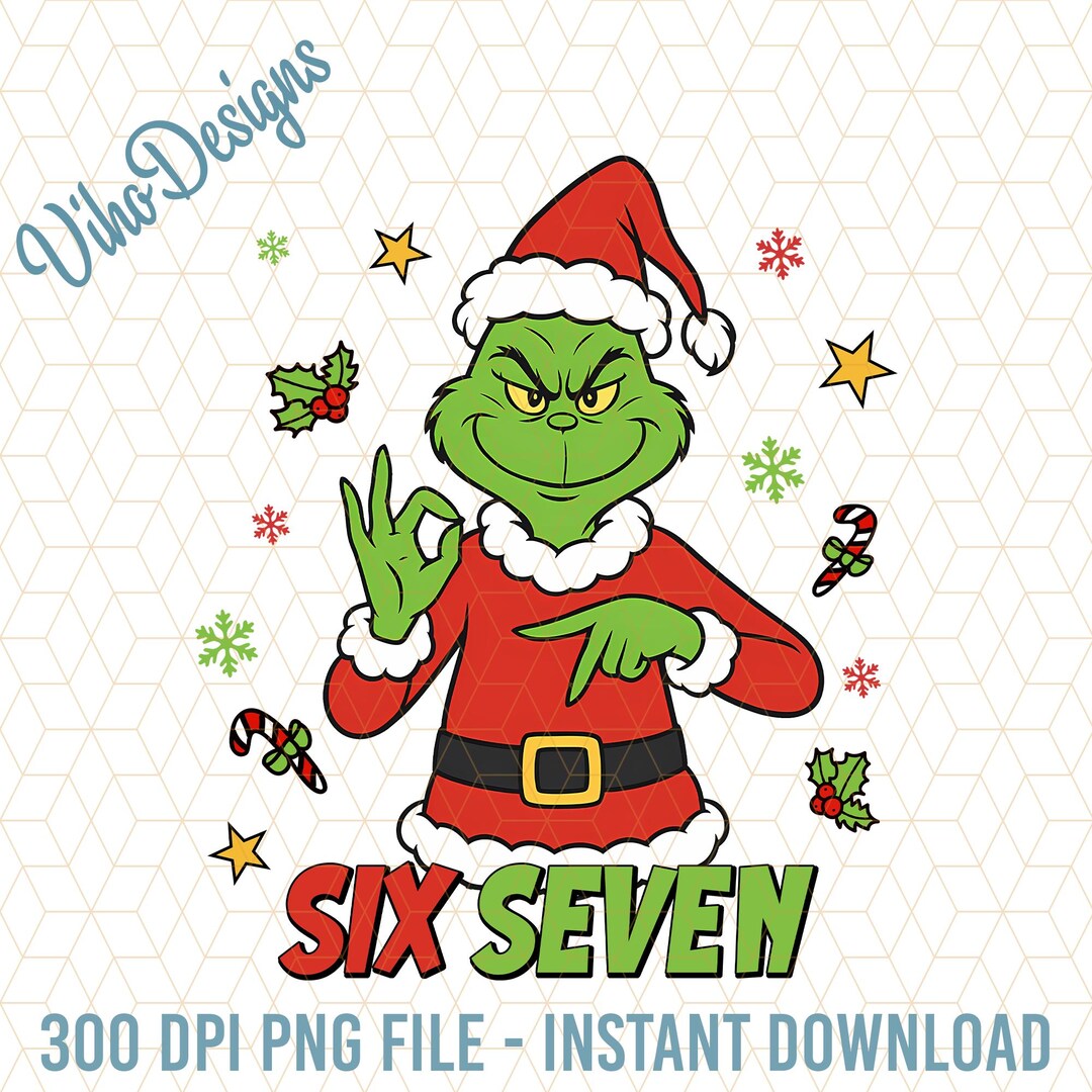 Funny Six Seven Meme Christmas Green Mean Guy Png, Viral Funny Saying 6 ...