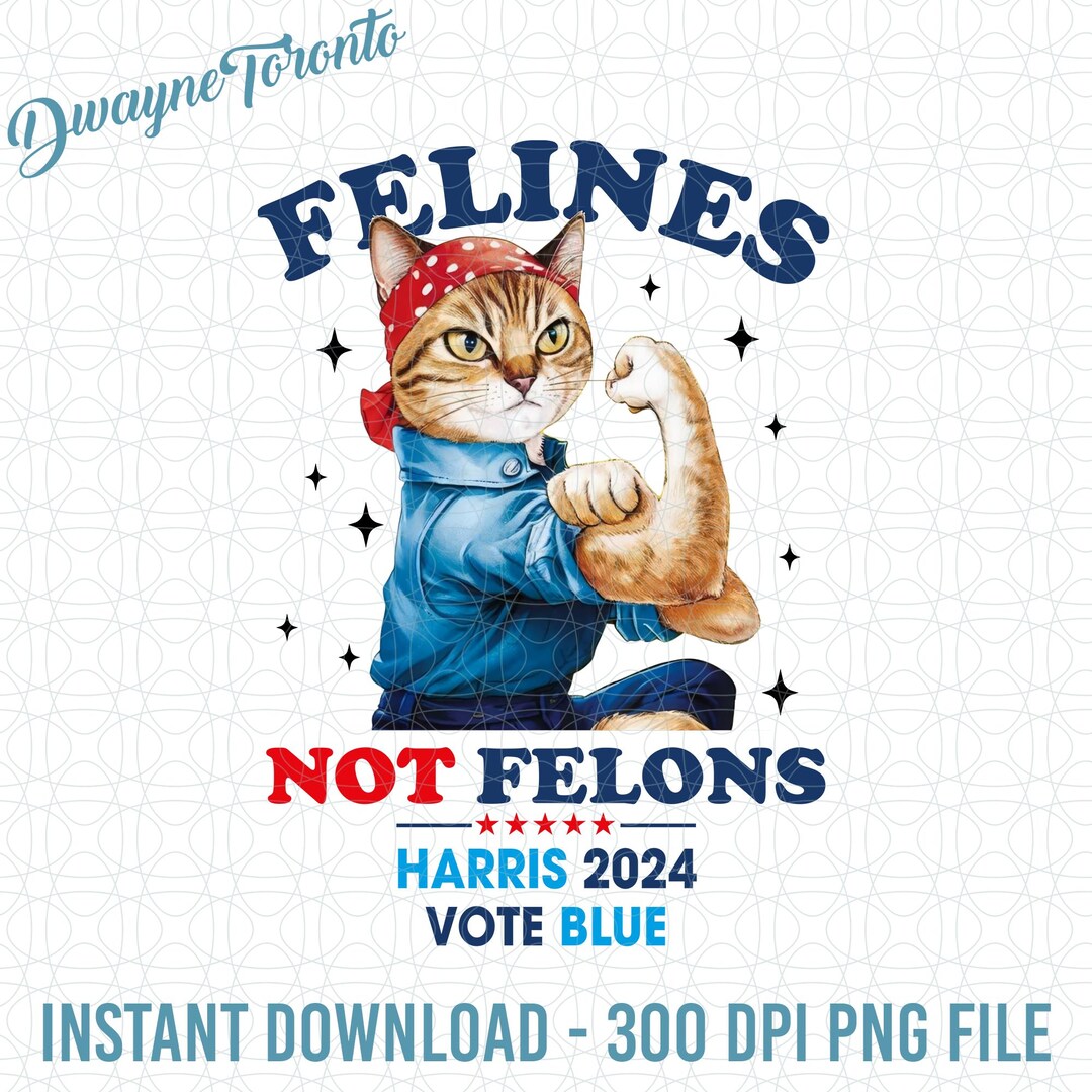 Felines Not Felons Png, Kamala Harris 24 Png, Vote Blue Png, Childless ...
