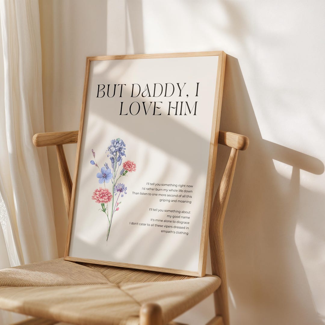But Daddy I Love Him Poster, but Daddy I Love Him Floral Print ...