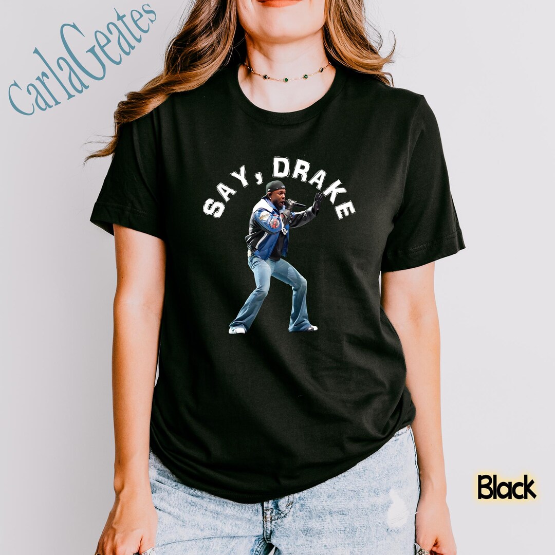 Say Drake Shirt, Kendrick Lamar Say Drake T-shirt, Kendrick Drake Tee ...