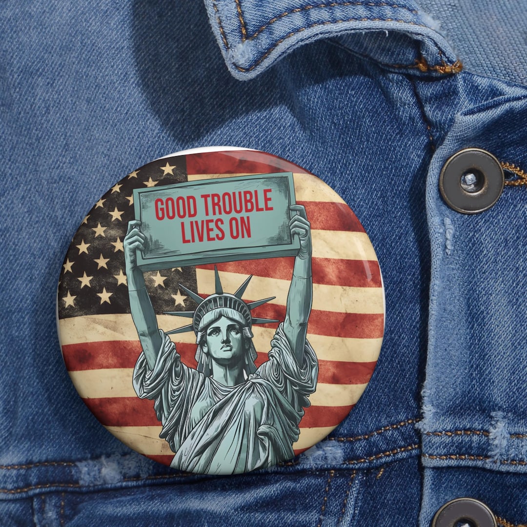 Good Trouble Lives on Pins Button in 3 Size, Make Good Trouble John ...