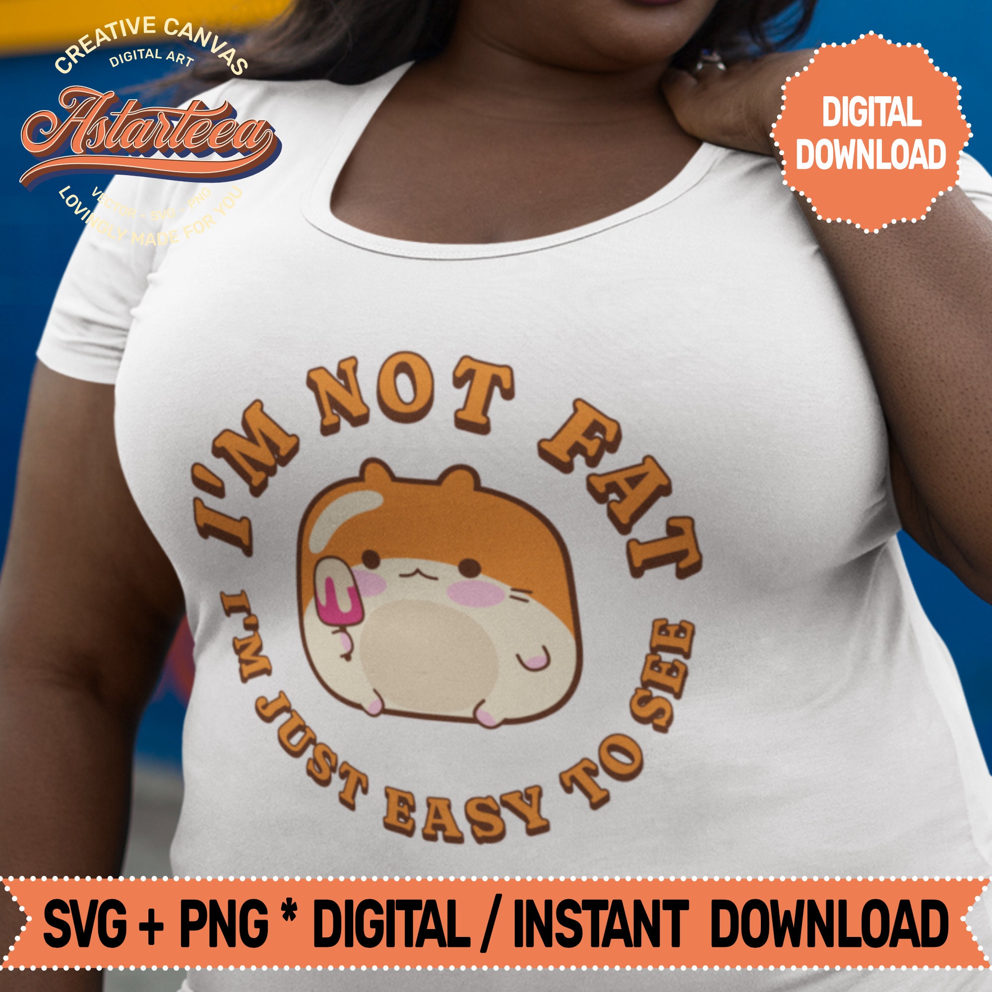 I'm Not Fat I'm Just Easy to See | Kawaii Svg | Hamster Svg Png | Funny ...