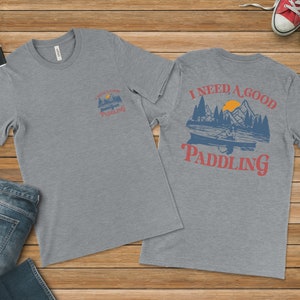 I Need A Good Paddling Funny Kayak Shirt Men Lake Life T Shirt Kayaking ...