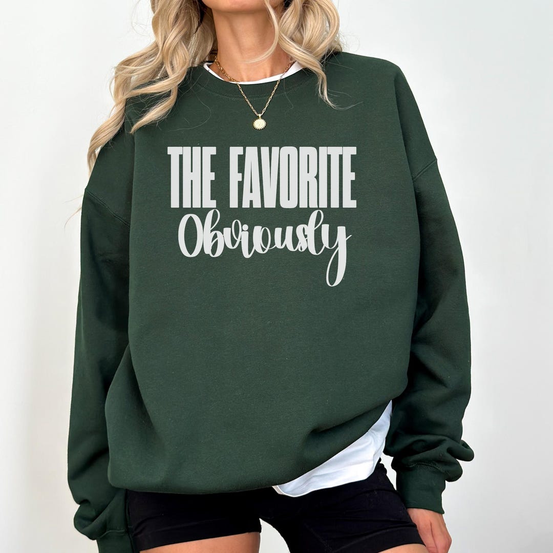 The Favorite Obviously Sweatshirt, Gift for Sister, Funny Sibling ...
