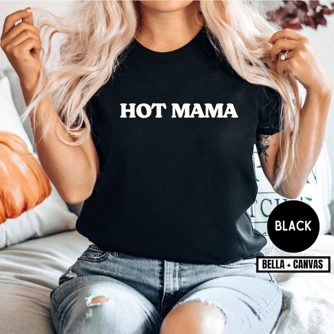 Hot Mama Shirt Gift for Mom, Mama Gift, Baddie Shirt, Gift for Hot Wife ...