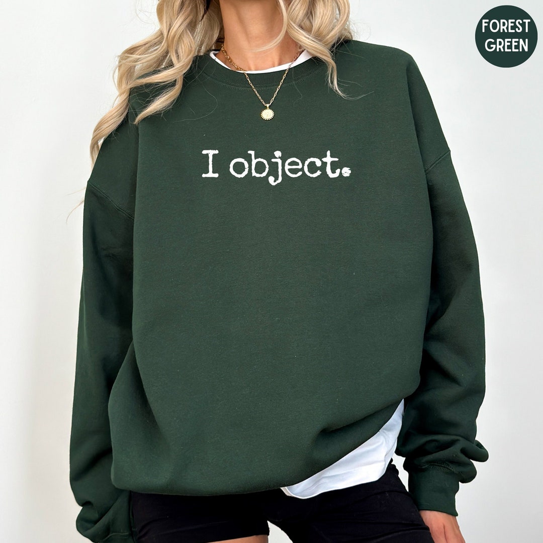 I Object Sweatshirt: Funny Lawyer Gift - Etsy
