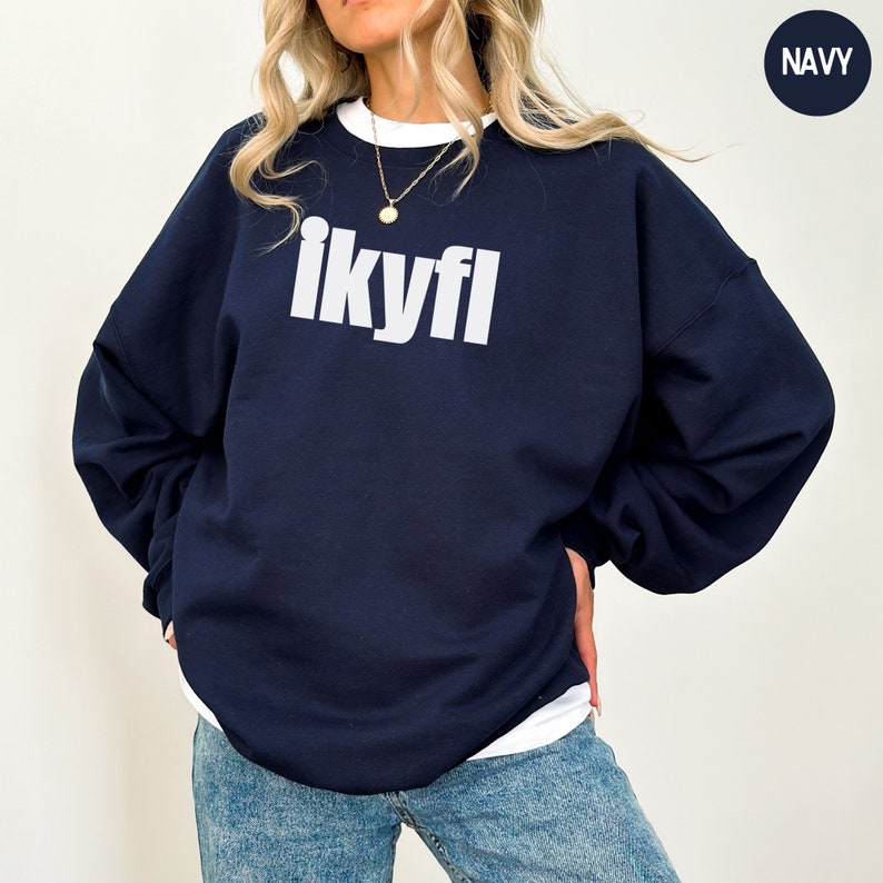 IKYFL Sweatshirt, I Know You Lying, Trendy Sweatshirt, Funny Sweatshirt ...