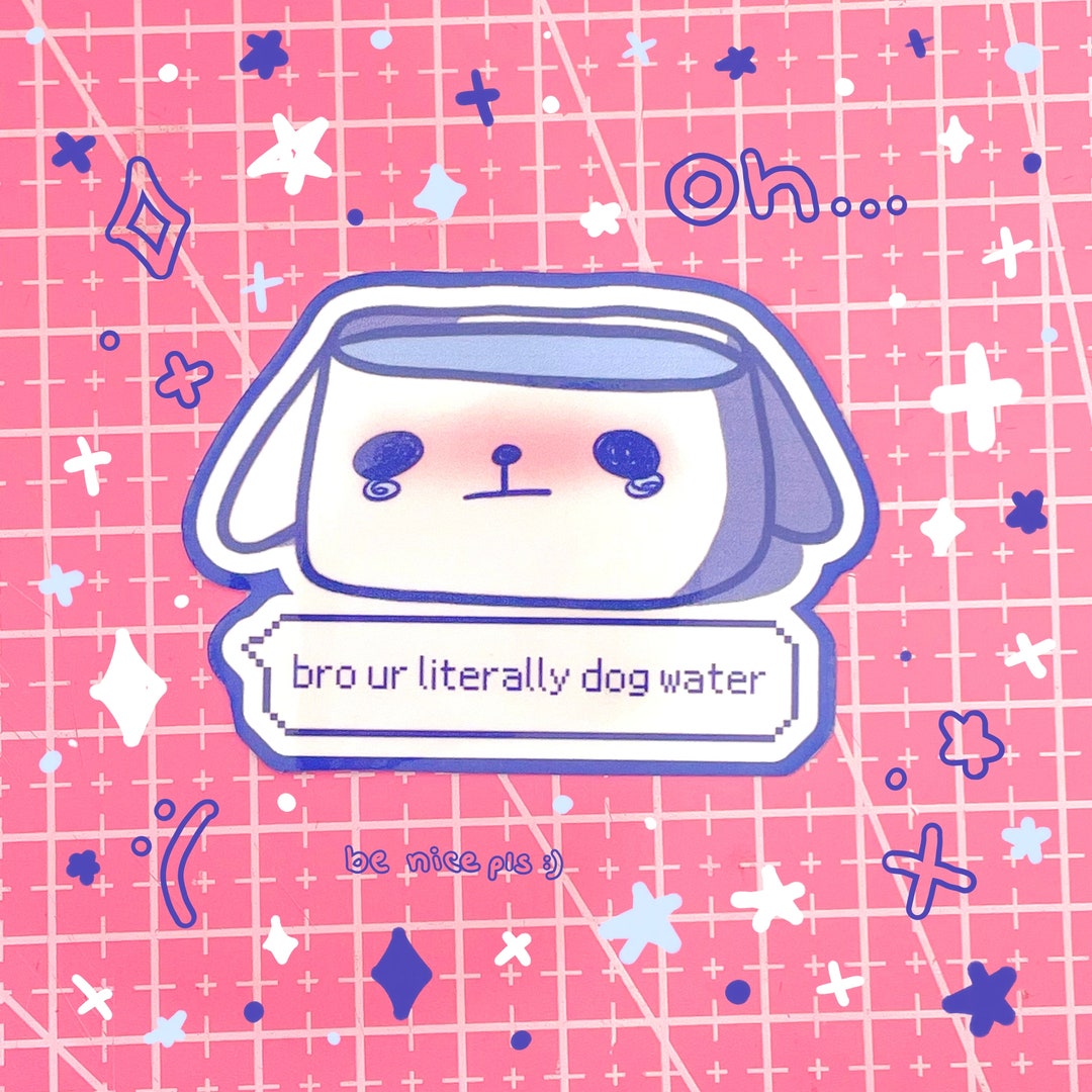 Sad Dogwater Pup Meme Die Cut Vinyl Sticker | Clear Glossy Laminate ...