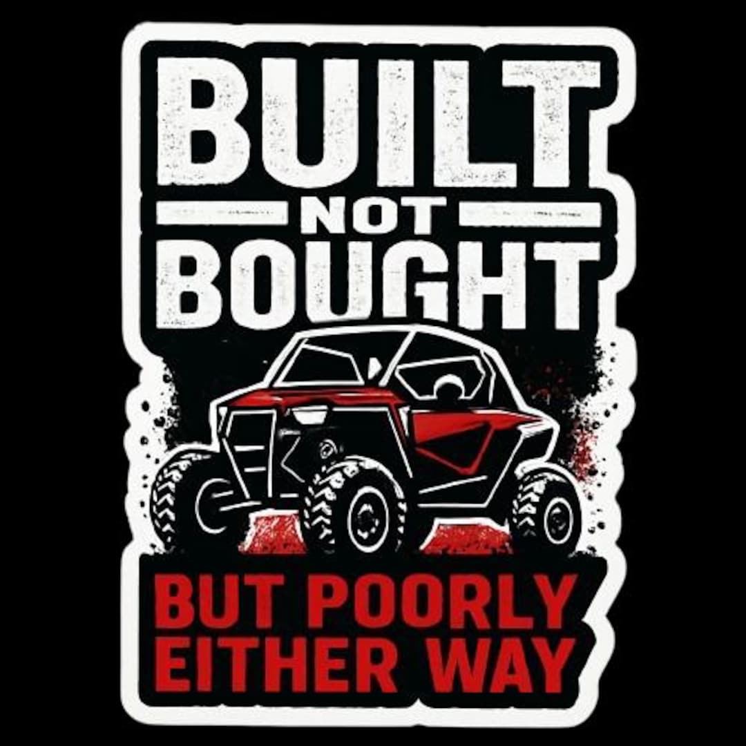 Built Not Bought Sticker – Funny UTV Off-road Sxs Decal | Side by Side ...